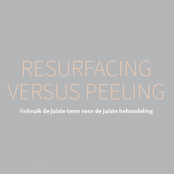 RESURFACING VERSUS PEELING - Dermaesthetics